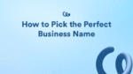 Webrowze - How to Pick the Perfect Business Name